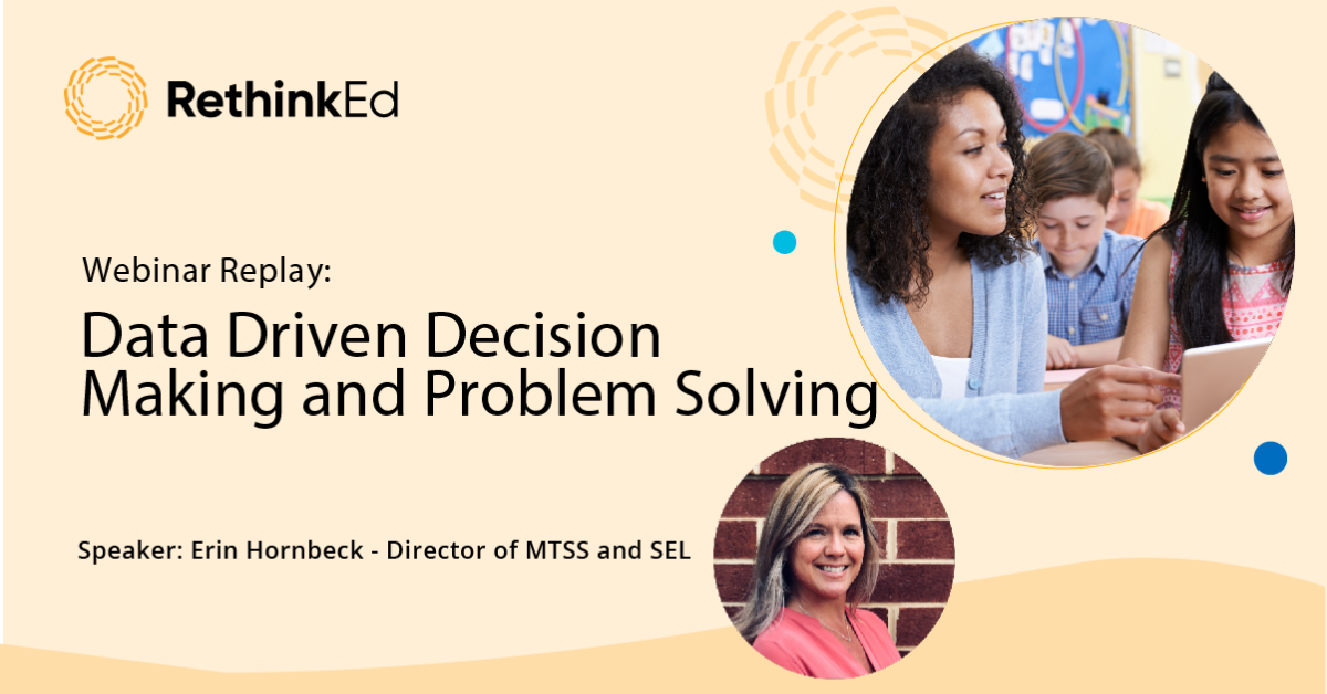 Data Driven Decision-Making and Problem Solving Webinar Replay Data Driven Decision-Making and Problem Solving Webinar Replay